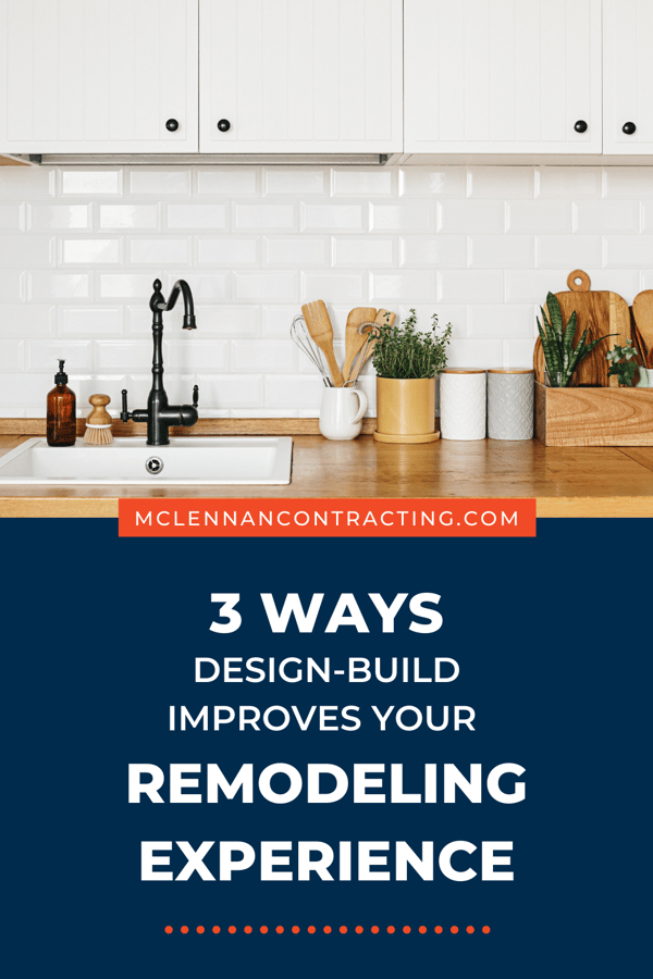 3 Ways Design-Build Improves Your Remodeling Experience